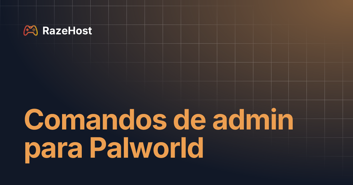 Comandos de admin para Palworld | RazeHost